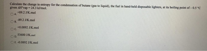 Solved Calculate the change in entropy for the condensation | Chegg.com