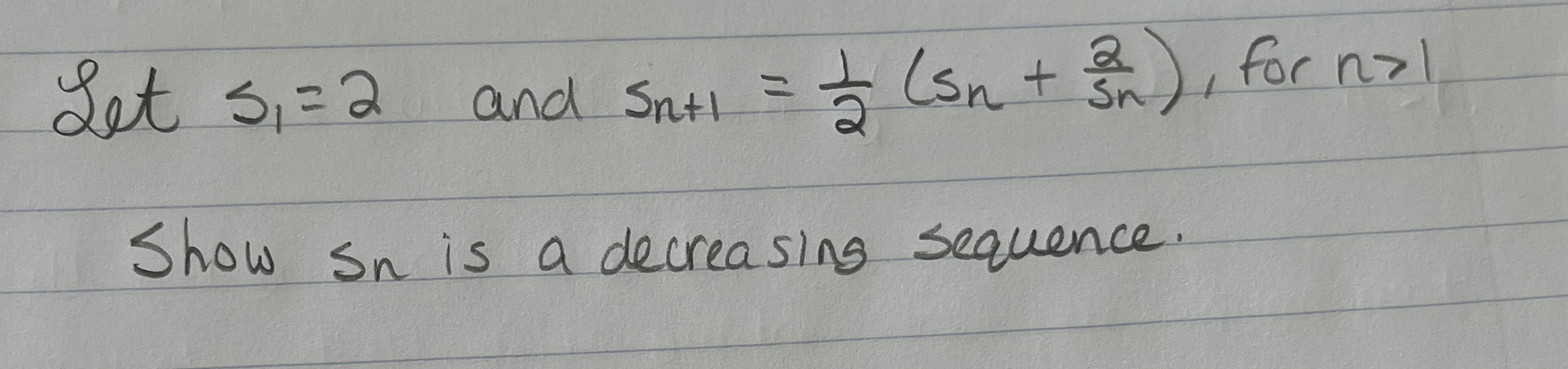 Solved Let s1=2 ﻿and sn+1=12(sn+2sn), ﻿for n>1 ﻿Show Sn ﻿is | Chegg.com