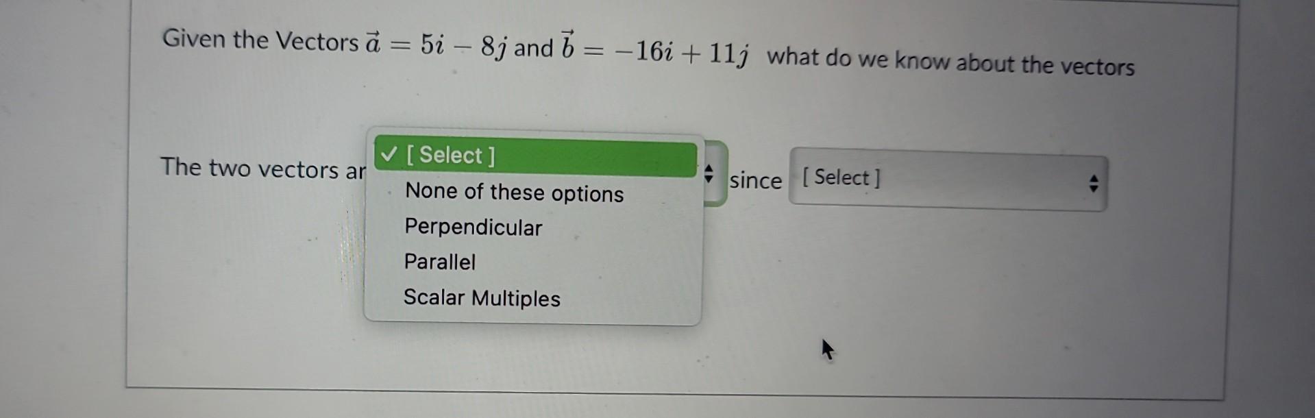 Solved Given the Vectors a=5i−8j and b=−16i+11j what do we | Chegg.com