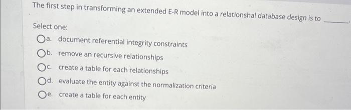 Solved The first step in transforming an extended E-R model | Chegg.com