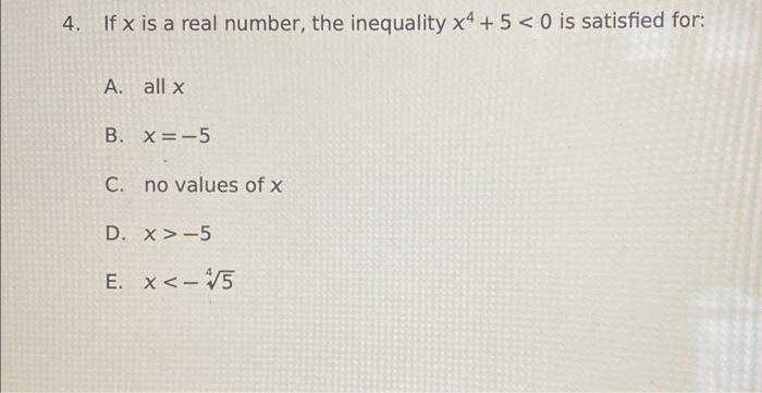 Solved 4. If x is a real number, the inequality x4+5