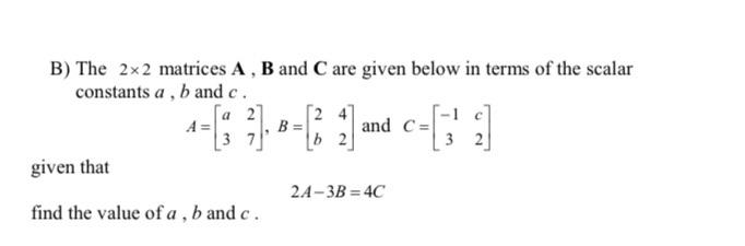 Solved B) The 2x2 matrices A, B and C are given below in | Chegg.com