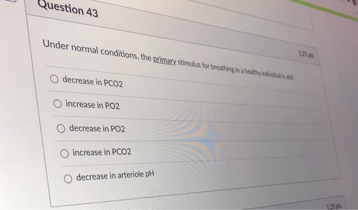 Solved Question 43 Under normal conditions, the primary | Chegg.com