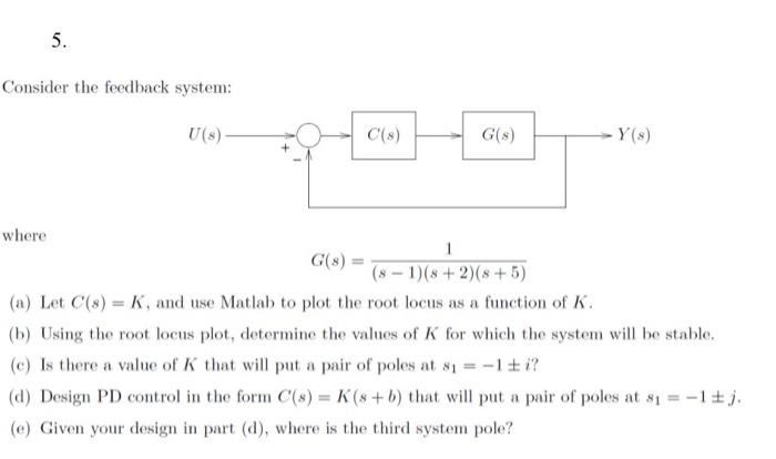 Solved Consider the feedback system: where | Chegg.com