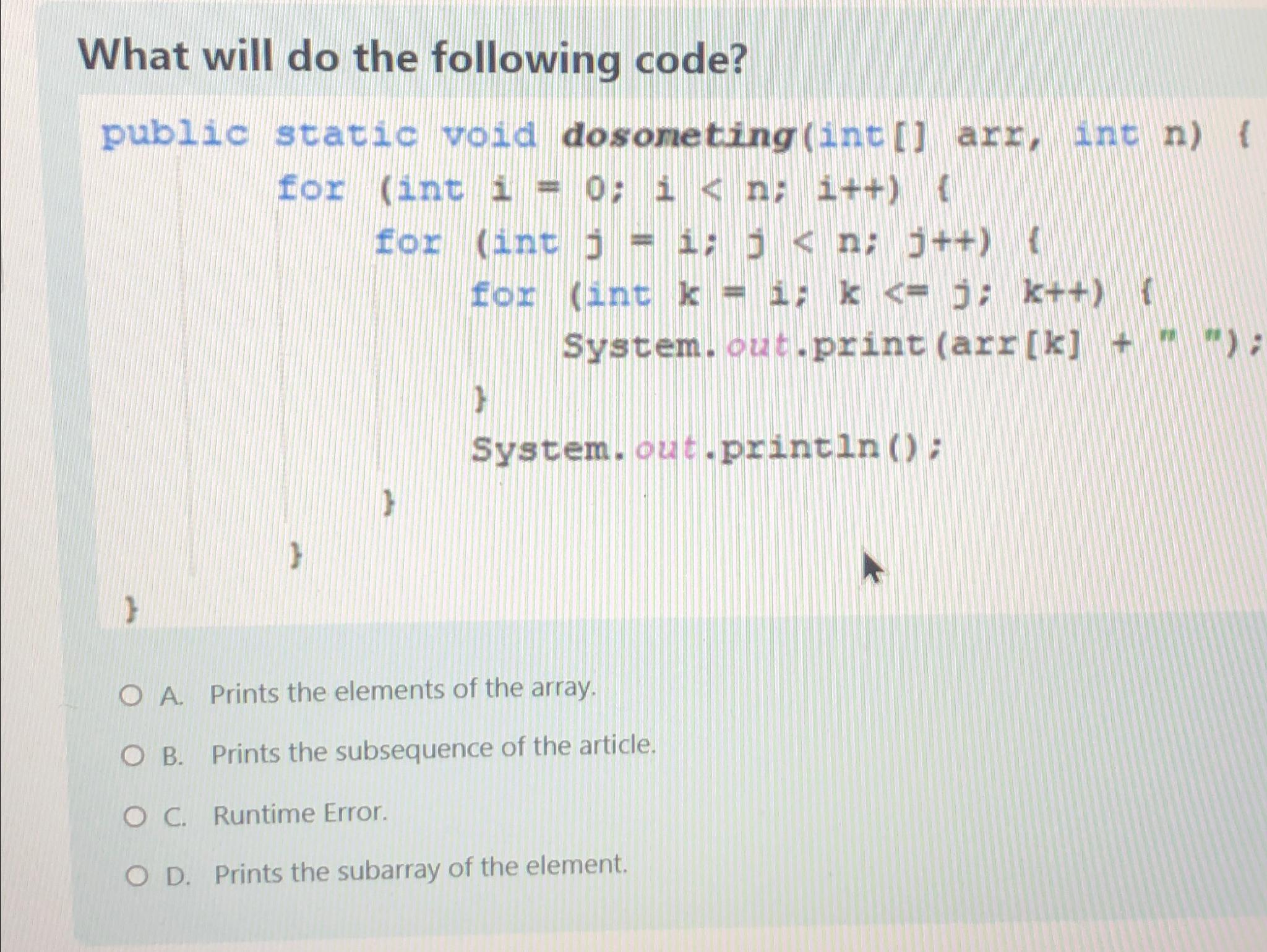 Solved What will do the following code?public static void | Chegg.com