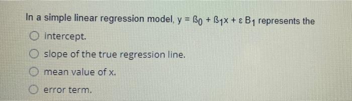 Solved In a simple linear regression model, y = Bo + B1x + & | Chegg.com