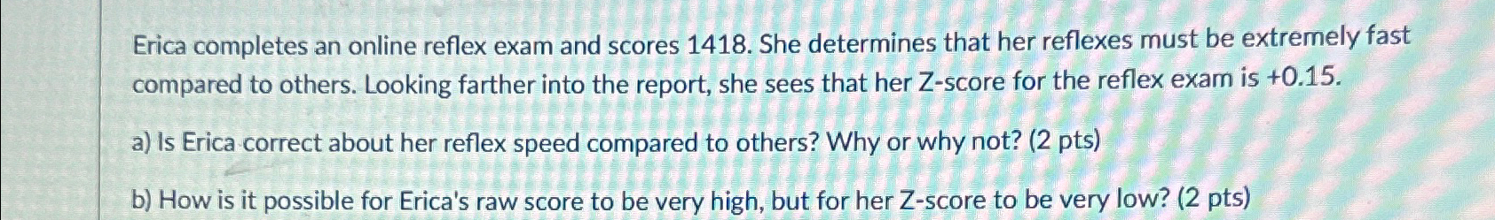 Solved Erica completes an online reflex exam and scores | Chegg.com