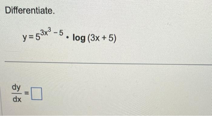 Solved Differentiate. y=53x3−5 dxdy= | Chegg.com