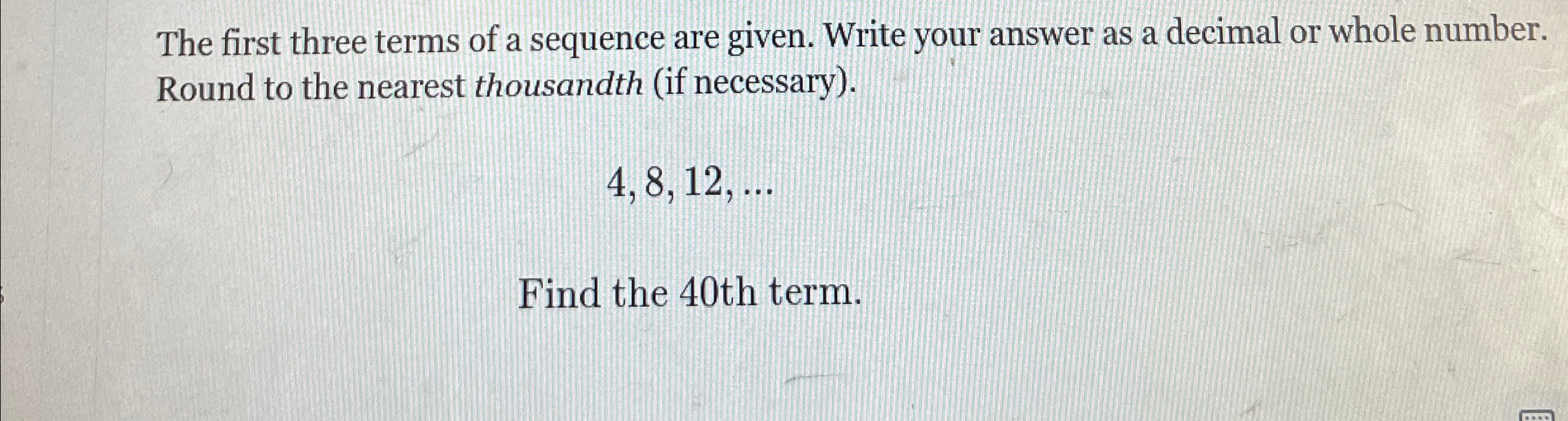 Solved The first three terms of a sequence are given. Write | Chegg.com