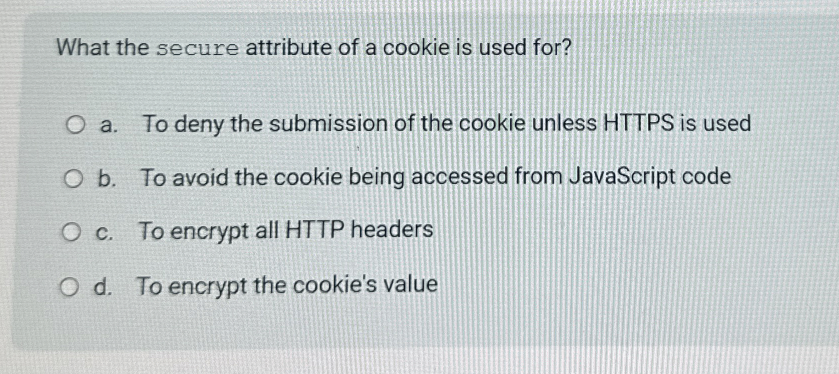Solved What the secure attribute of a cookie is used for?a. | Chegg.com