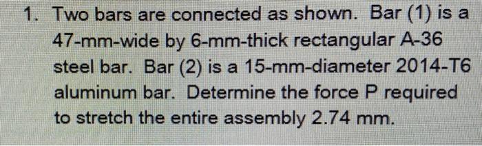 Solved 1. Two bars are connected as shown. Bar (1) is a | Chegg.com