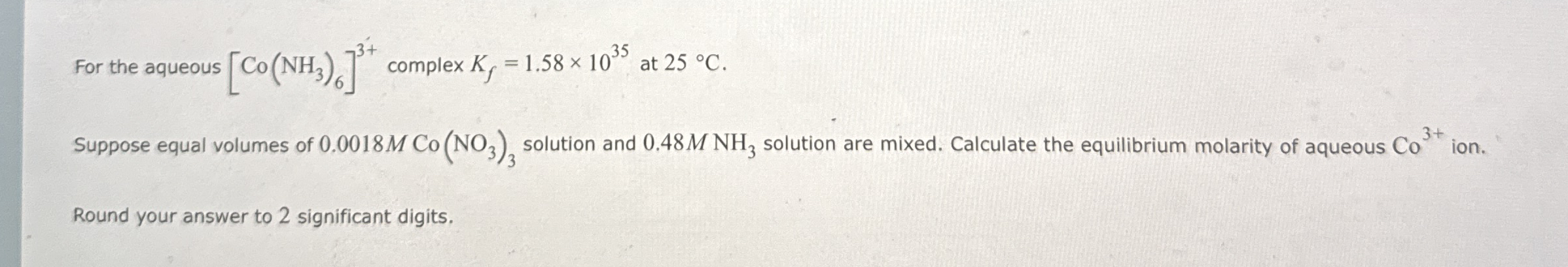 Solved For the aqueous [Co(NH3)6]3+ ﻿complex Kf=1.58×1035 | Chegg.com