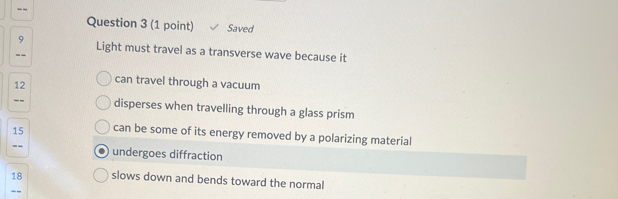 Solved Question 3 (1 ﻿point) ﻿SavedLight must travel as a | Chegg.com