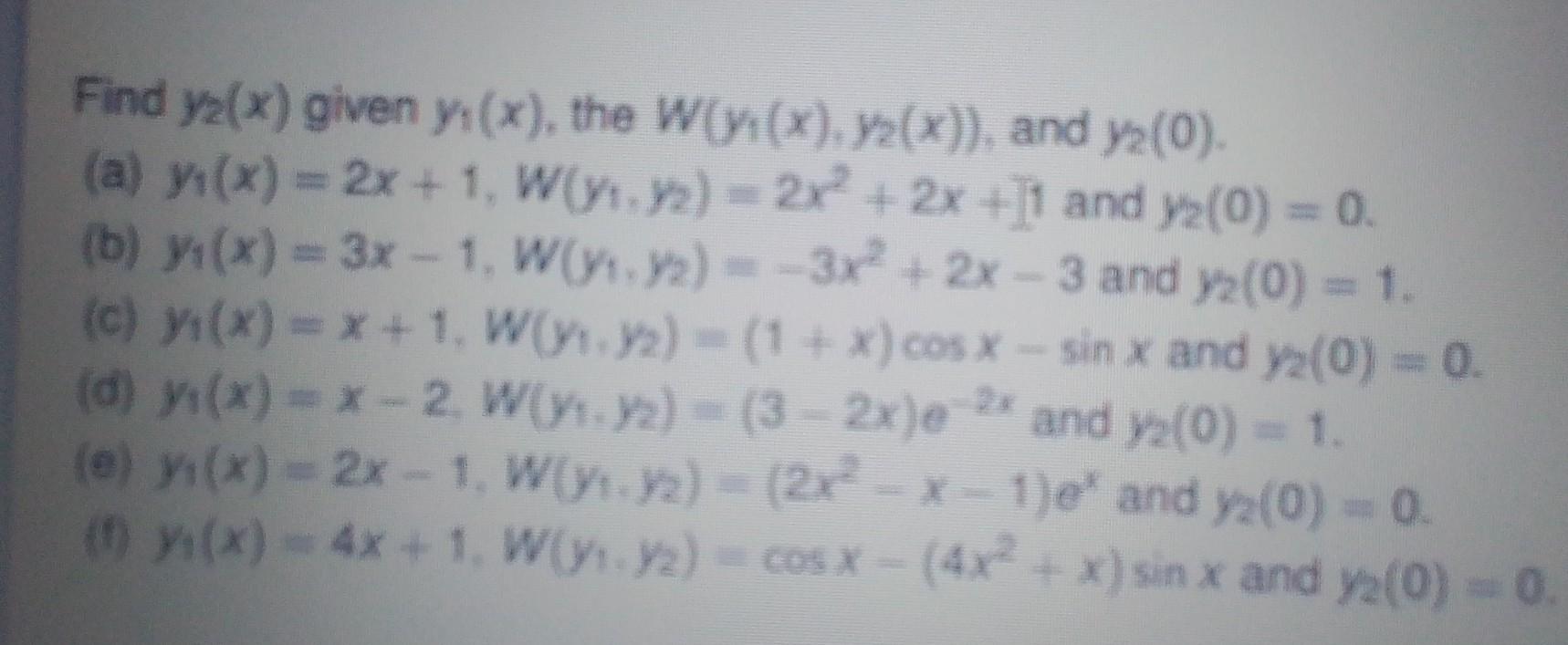 Solved Find y2(x) given y1(x), the W(y1(x),y2(x)), and | Chegg.com