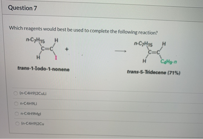 Solved Question 7 Which reagents would best be used to | Chegg.com