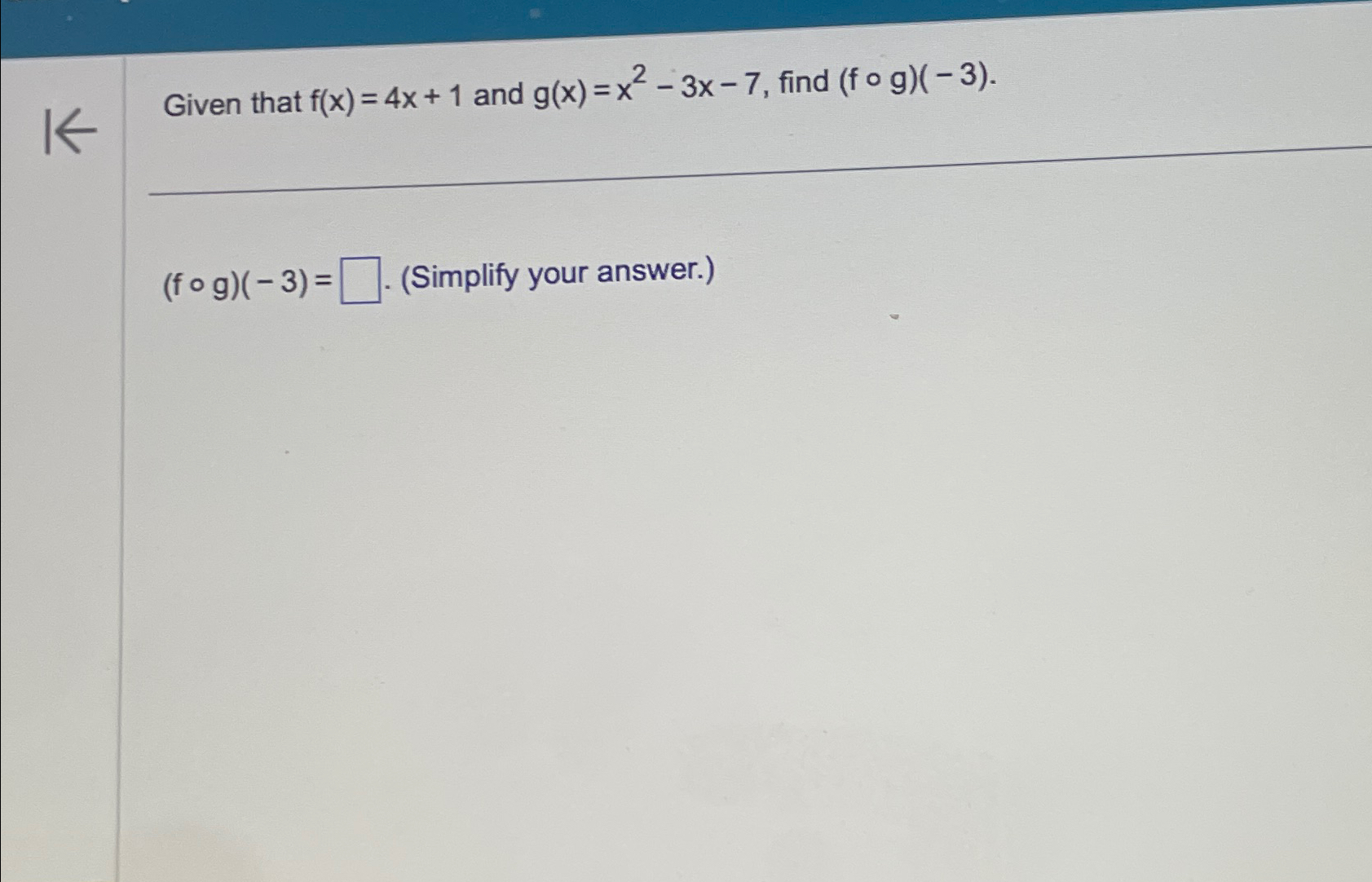 Solved Given that f(x)=4x+1 ﻿and g(x)=x2-3x-7, ﻿find | Chegg.com