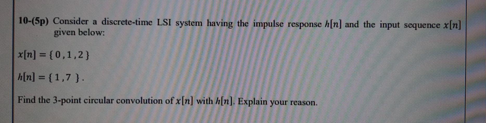 Solved 10-(5p) Consider a discrete-time LSI system having | Chegg.com
