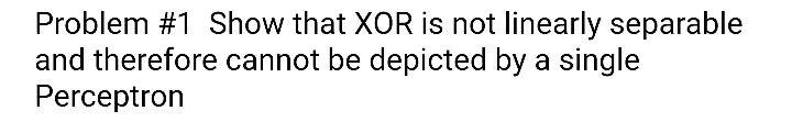 Solved Problem #1 Show that XOR is not linearly separable | Chegg.com