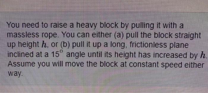 Solved You need to raise a heavy block by pulling it with a | Chegg.com
