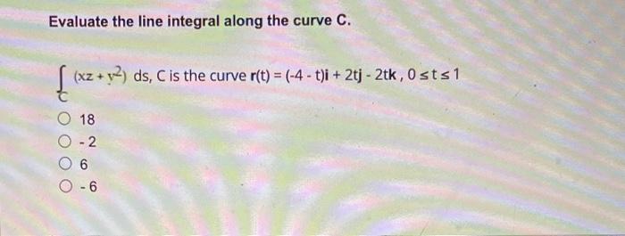 Solved Evaluate the line integral along the curve C. | Chegg.com