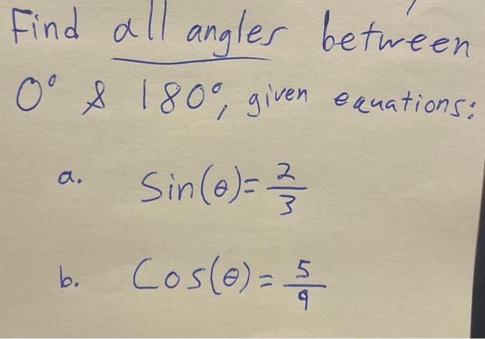 Solved Find all angles between 0∘&180∘, given equations: a. | Chegg.com