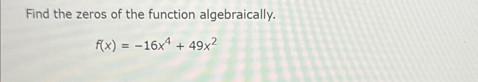 Solved Find the zeros of the function | Chegg.com