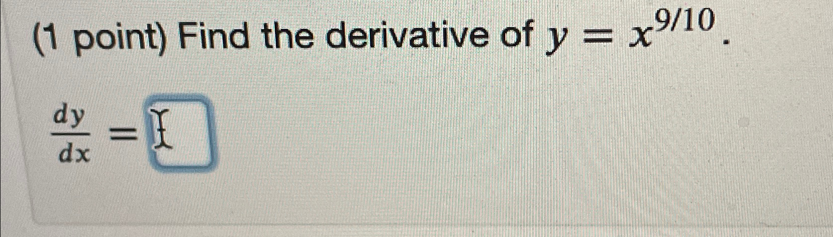 Solved (1 ﻿point) ﻿Find the derivative of y=x910.dydx= | Chegg.com