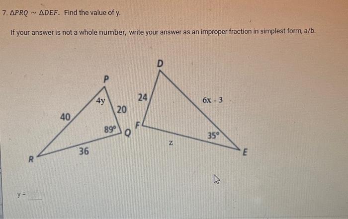 Solved 7. PRQ∼ DEF. Find the value of y. If your answer is | Chegg.com