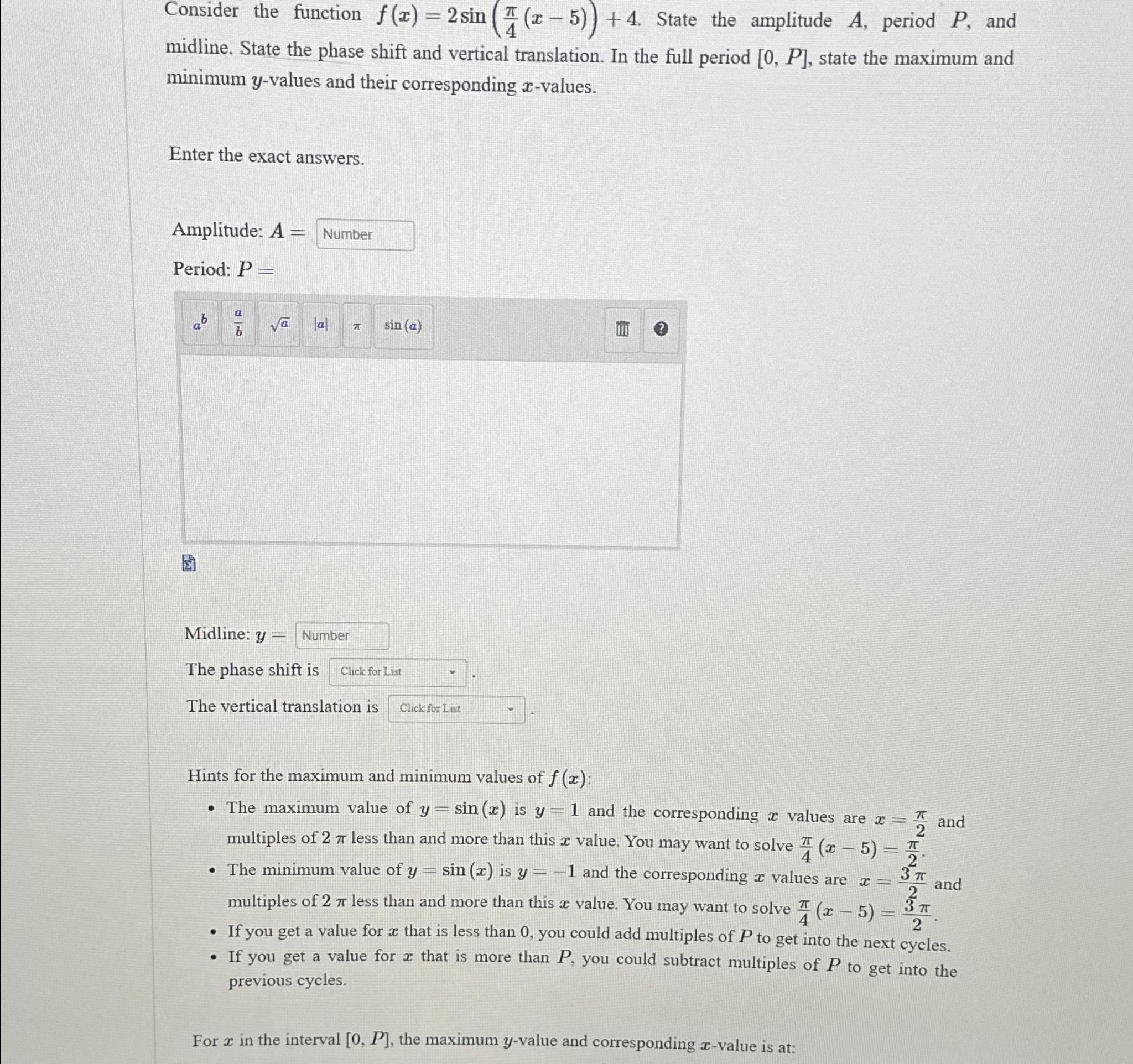 Solved Consider the function f(x)=2sin(π4(x-5))+4. ﻿State | Chegg.com