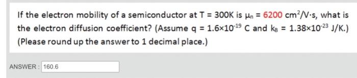 Solved If the electron mobility of a semiconductor at T = | Chegg.com