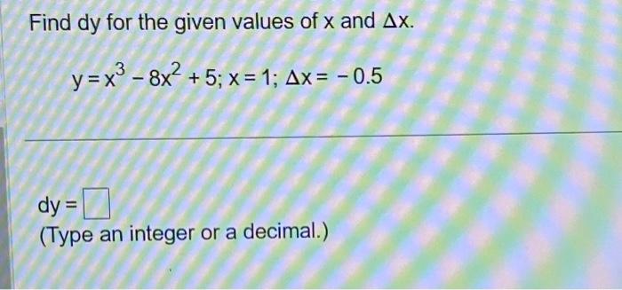 Solved Find dy for the given values of x and Δx. | Chegg.com