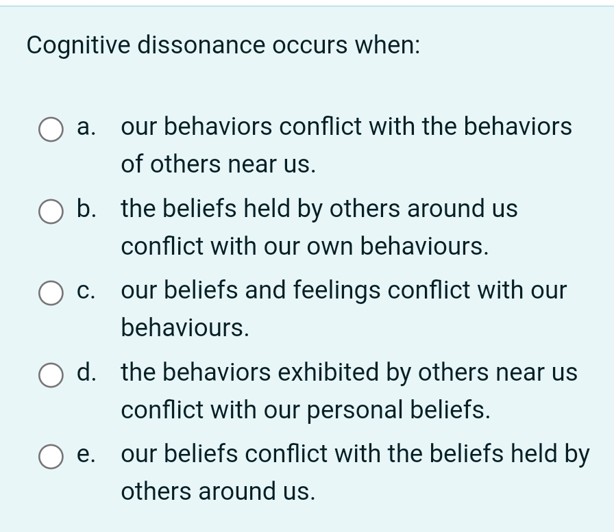 Solved Cognitive dissonance occurs when:a. ﻿our behaviors | Chegg.com