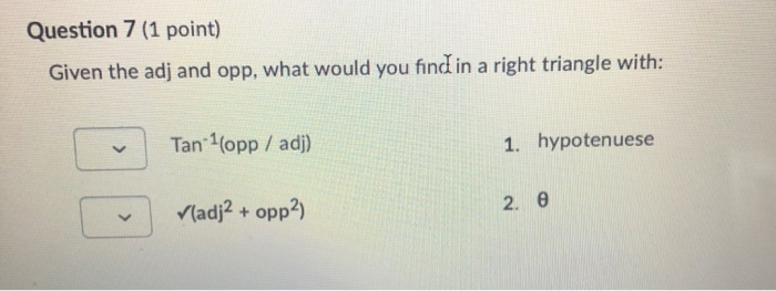 Solved Question 7 (1 point) Given the adj and opp, what | Chegg.com