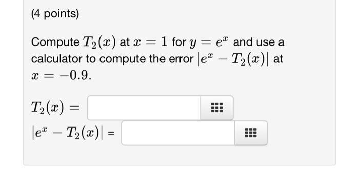 Solved Compute T2(x) at x=1 for y=ex and use a calculator to | Chegg.com