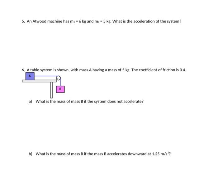 Solved 5. An Atwood machine has m1=6 kg and m2=5 kg. What is | Chegg.com