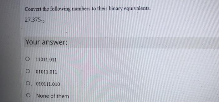 Solved Convert the following numbers to their binary | Chegg.com
