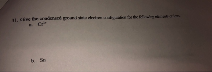 Solved 31. Give the condensed ground state electron | Chegg.com