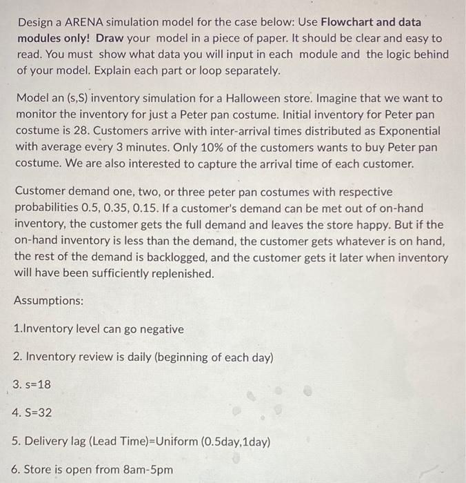 Solved Design a ARENA simulation model for the case below: | Chegg.com