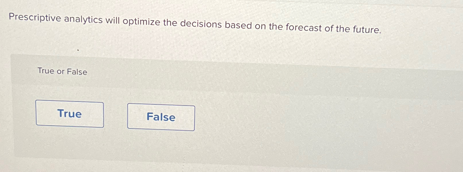 Solved Prescriptive analytics will optimize the decisions | Chegg.com