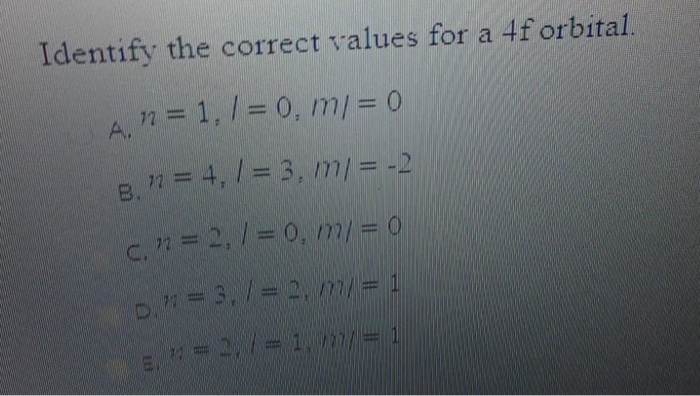 Solved Identify the correct values for a 4f orbital. An= 1, | Chegg.com