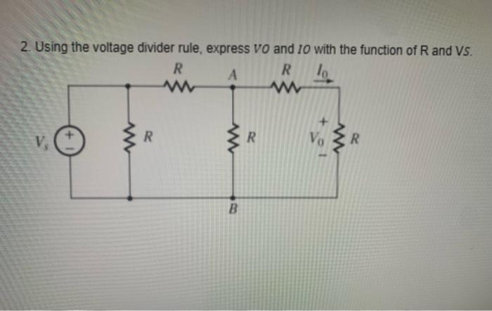Solved 2. Using the voltage divider rule, express VO and 10 | Chegg.com