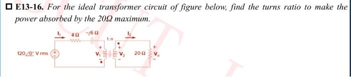 Solved E13-16. For the ideal transformer circuit of figure | Chegg.com