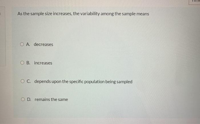 Solved E . As the sample size increases, the variability | Chegg.com