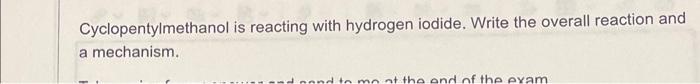 Solved Cyclopentylmethanol is reacting with hydrogen iodide. | Chegg.com