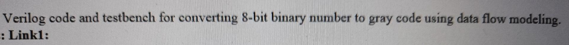 Solved Verilog code and testbench for converting 8-bit | Chegg.com