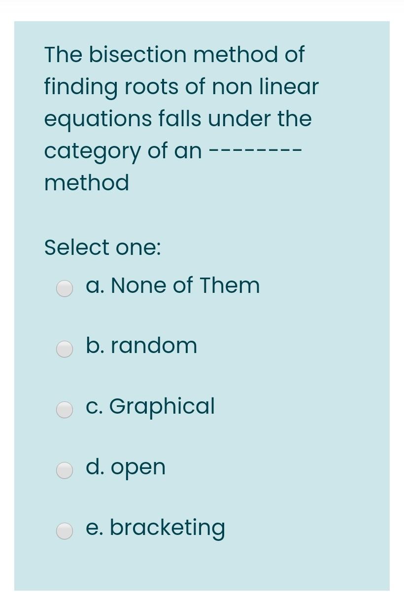 Solved The bisection method of finding roots of non linear | Chegg.com
