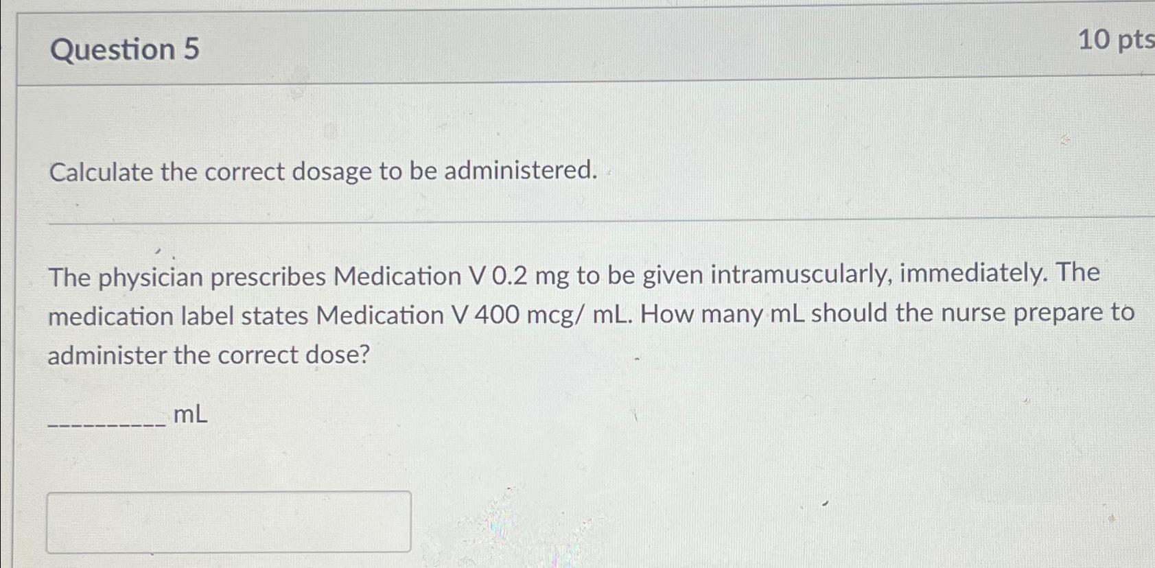 Solved Question 510 ﻿ptsCalculate the correct dosage to be | Chegg.com