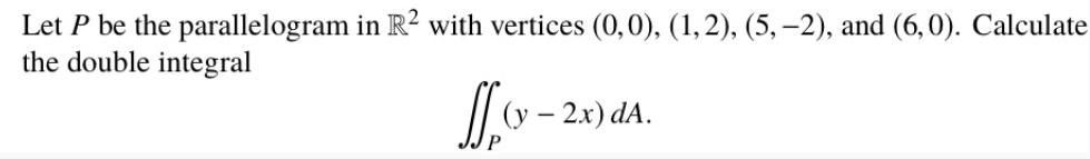 Solved Let P ﻿be the parallelogram in R2 ﻿with vertices | Chegg.com
