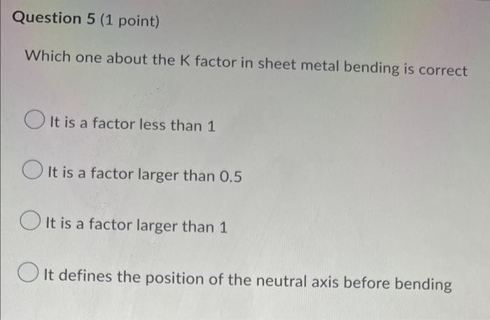 Solved Question 5 (1 ﻿point)Which one about the K factor in | Chegg.com