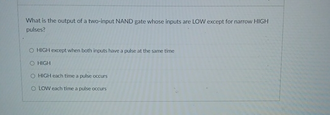 Solved What is the output of a two-input NAND gate whose | Chegg.com